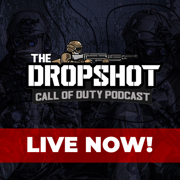 Watch Live | The Dropshot - A Call of Duty Podcast